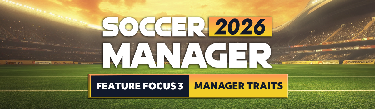 Soccer Manager 2026: Manager Traits Deep Dive - Invincibles Studio